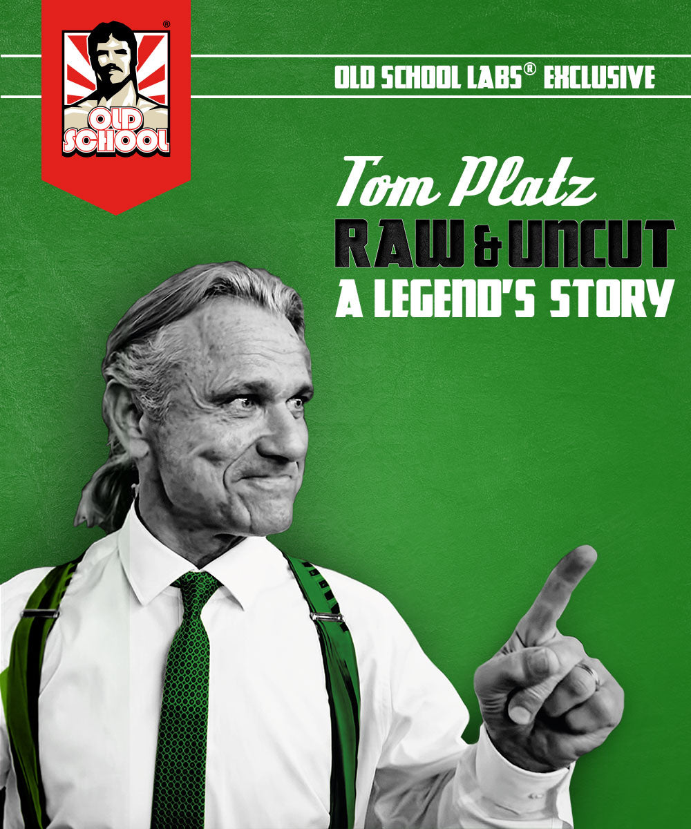 Tom Platz Raw & Uncut | Old School Labs™